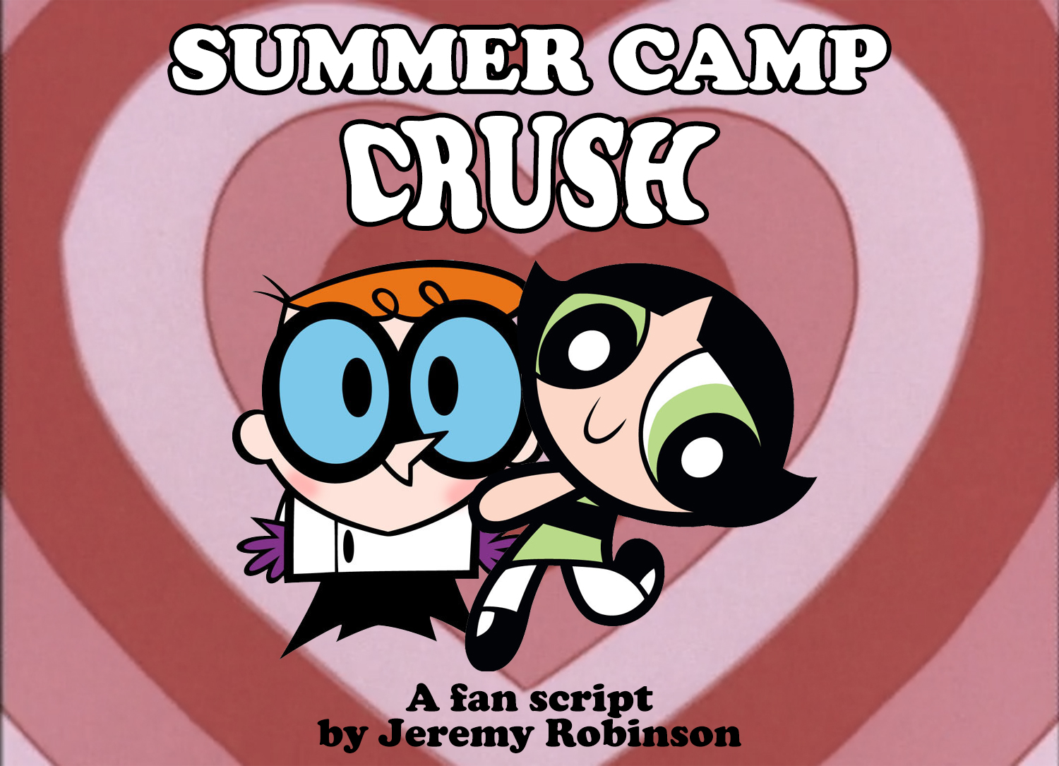 Dexter and the Powerpuff Girls in SUMMER CAMP CRUSH (A fan script ...